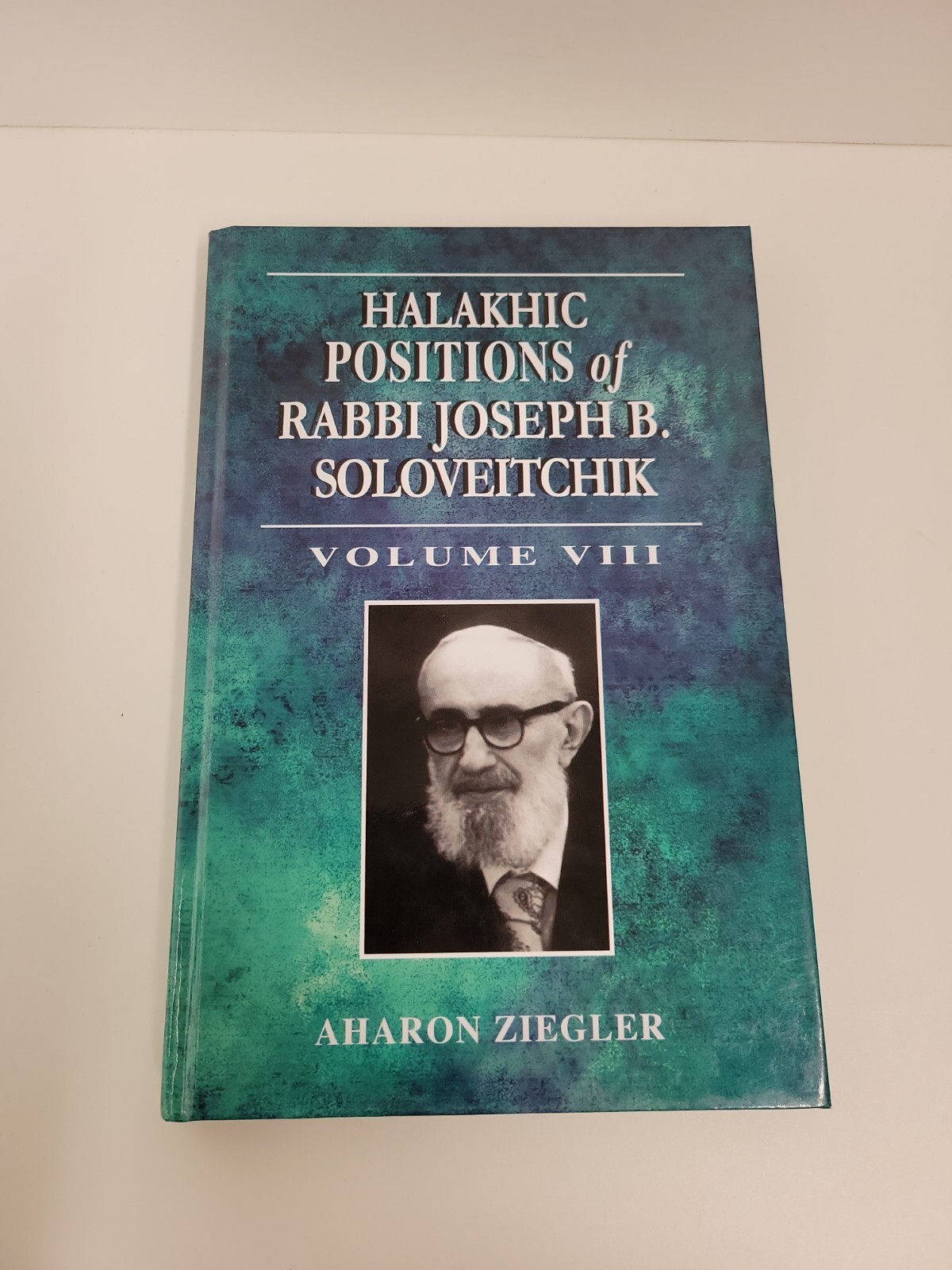 Halakhic Positions of Rabbi Joseph B. Soloveitchik, Ziegler, Aharon Vol ...