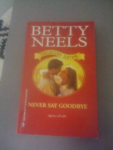 Never Say Goodbye (Betty Neels Collector's Edition) - Paperback - GOOD ...
