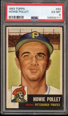 1953 Topps #83 Howie Pollet - PSA EX-MT 6 Pittsburgh Pirates CENTERED ...