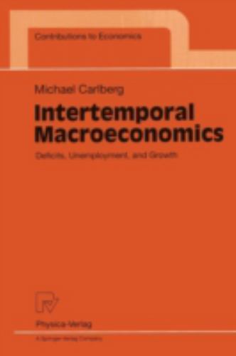 Contributions to Economics Ser.: Intertemporal Macroeconomics ...