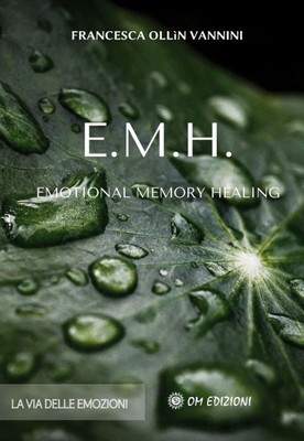 Francesca Ollin Van EMH Emotional Memory Healing. La via delle emoz ...
