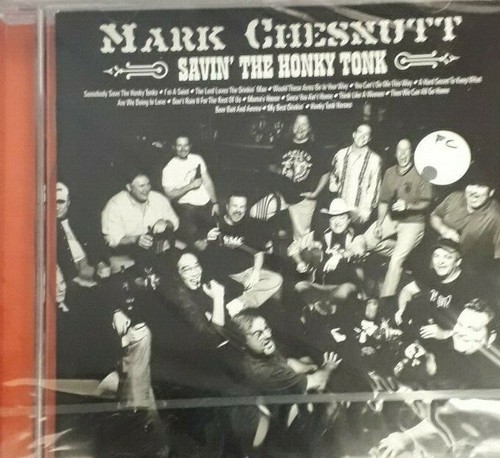 MARK CHESNUTT- SAVIN' THE HONKY TONK *CD BRAND NEW STILL SEALED NUOVO SIGILLATO | eBay
