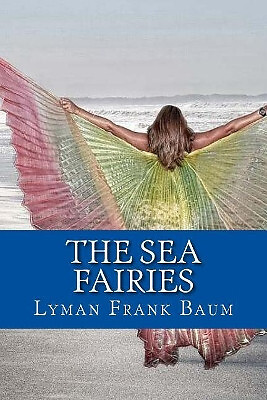 The Sea Fairies By Lyman Frank Baum - New Copy - 9781544115535 | eBay