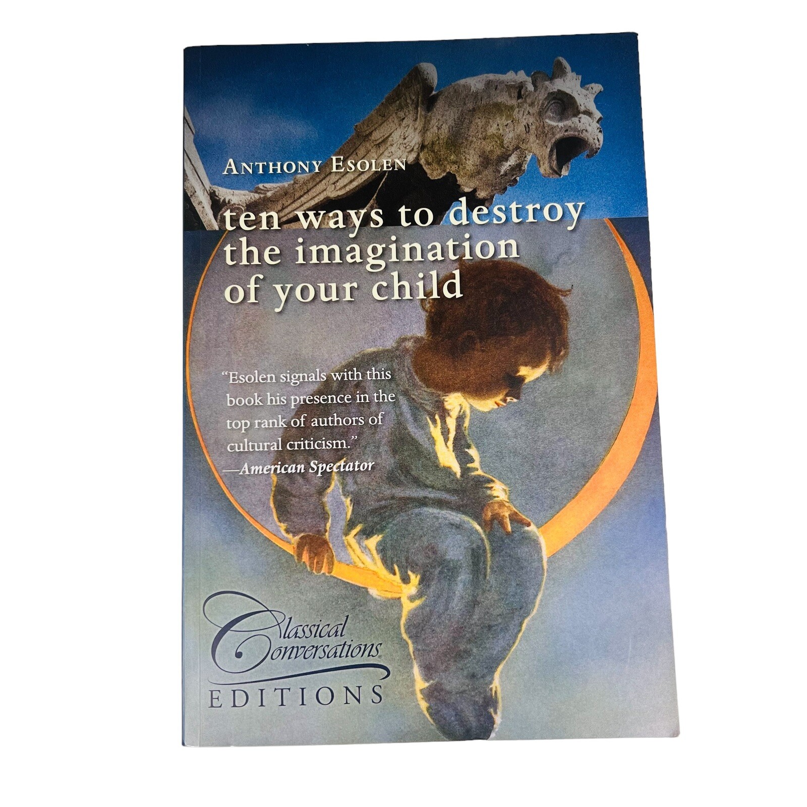 Ten Ways to Destroy the Imagination of Your Child by Anthony Esolen ...