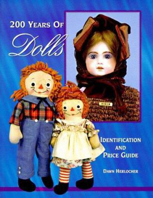 200 Years of Dolls: Identification and Price Guide by Herlocher, Dawn T ...