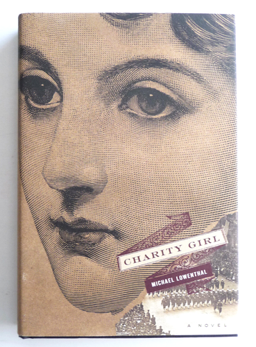 CHARITY GIRL • By Michael Lowenthal • 2007 First Printing • Fine Like ...