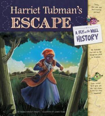 Harriet Tubmans Escape: A Fly on the Wall History - Paperback - GOOD ...