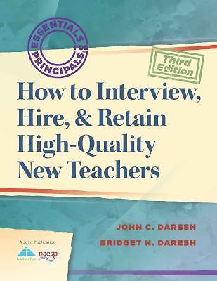 How to Interview, Hire, and Retain HighQuality New Teachers by John C ...
