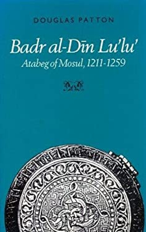Badr Al-Din Lu Lu : Atabeg of Mosul, 1211-1259 Paperback Douglas | eBay
