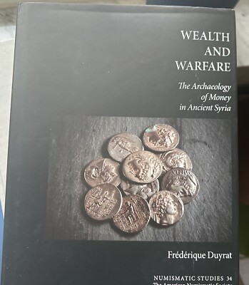 Wealth and Warfare: The Archaeology of Money in Ancient Syria ...