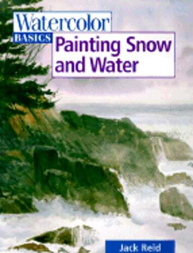 Watercolor basics : painting snow and water by Jack Reid: Used ...