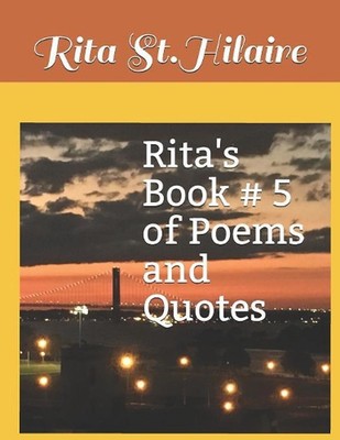 Rita's Book # 5 of Poems and Quotes by Rita St Hilaire (English ...