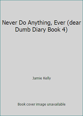Never Do Anything, Ever (dear Dumb Diary Book 4) by Jamie Kelly | eBay