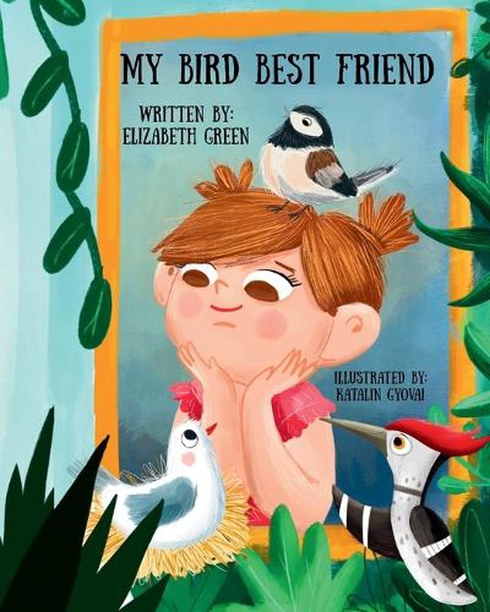 My Bird Best Friend by Elizabeth Green Paperback Book | eBay