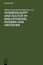 Wissenschaft und Kultur in Bibliotheken, Museen und Archiven von Peter ...