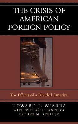 The Crisis of American Foreign Policy: The Effects of a Divided America ...