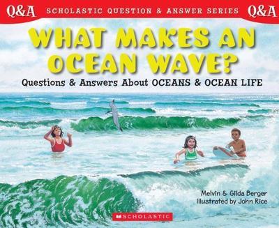 What Makes an Ocean Wave?: Questions and Answers about Oceans and Ocean ...