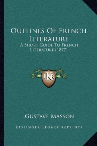 Outlines of French Literature : A Short Guide to French Literature ...