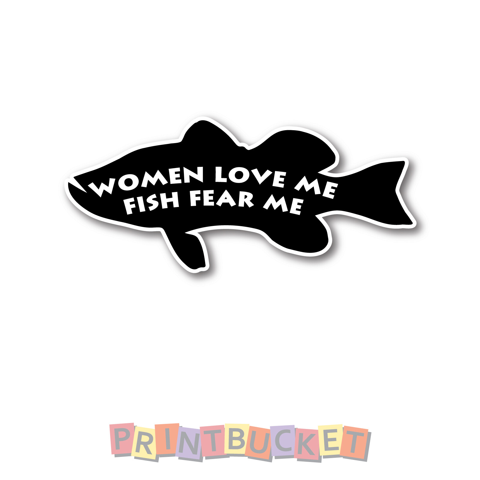 Women love me Fish fear me sticker 180mm quality water & fade proof ...