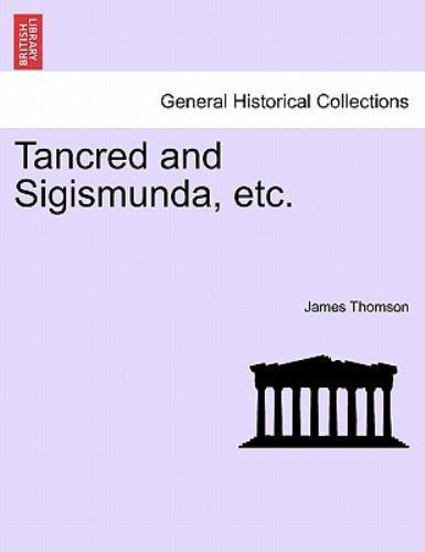 Tancred and Sigismunda, Etc by James Thomson (2011, Trade Paperback ...