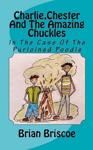 Charlie,Chester and the Amazing Chuckles : In the Case of the Purloined ...
