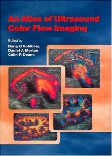 Atlas of Ultrasound Color Flow Imaging by Colin R. Deane, Barry B ...