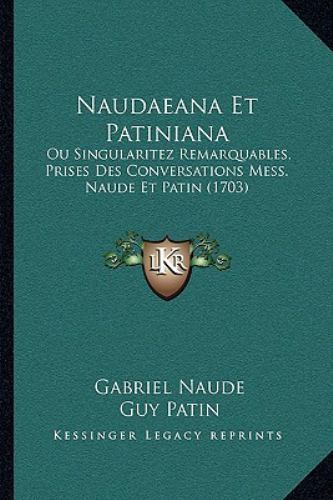 Naudaeana et Patinian : Ou Singularitez Remarquables, Prises des ...