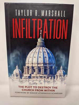 Infiltration: The Plot to Destroy the Church from Within by Taylor ...