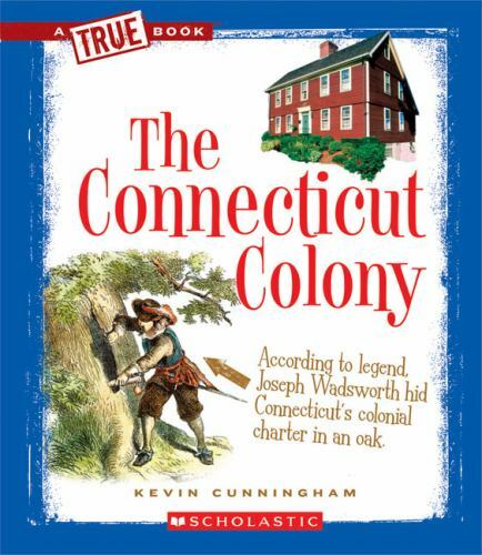 A True Book: the Thirteen Colonies Ser.: The Connecticut Colony (a True ...