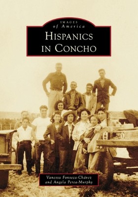 Hispanics in Concho by Vanessa Fonseca-Ch?vez Paperback Book ...