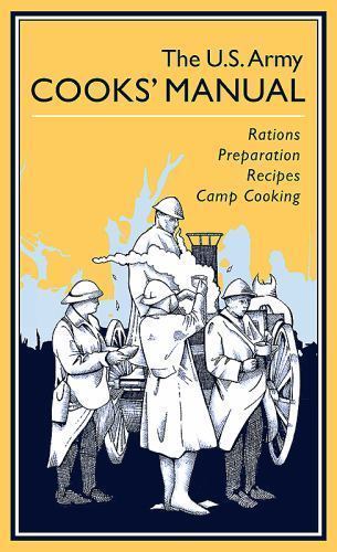 The Pocket Manual Ser.: The U. S. Army Cooks' Manual : Rations ...