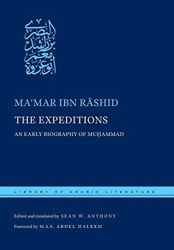 THE EXPEDITIONS: AN EARLY BIOGRAPHY OF MUHAMMAD (LIBRARY By Ibn Mamar ...