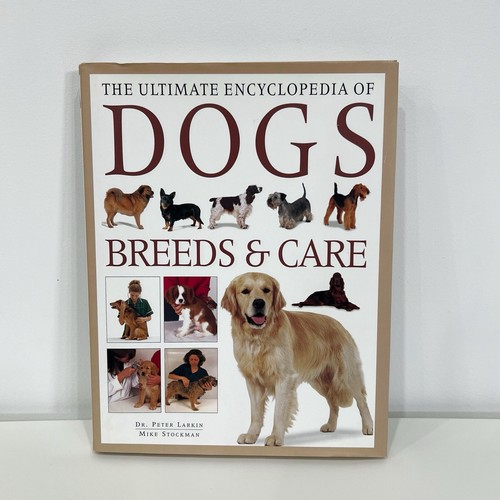 The Ultimate Encyclopedia Of Dogs Breeds & Care Training Guide ...