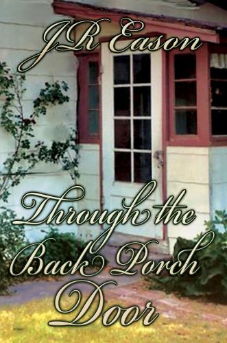 Through the Back Porch Door by J. R. Eason (2014, Trade Paperback) for ...