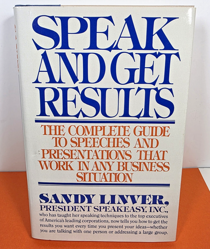 Speak and Get Results: The Complete Guide to Speeches By Sandy Linver ...