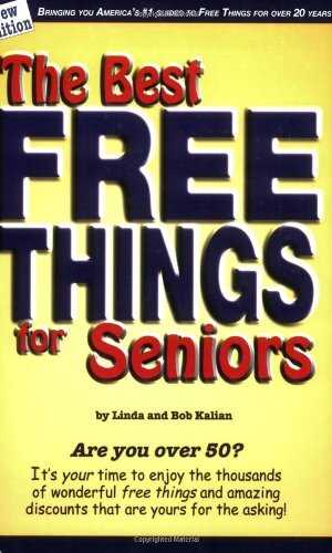 The Best Free Things For Seniors by Bob Kalian and Linda Kalian (2003 ...