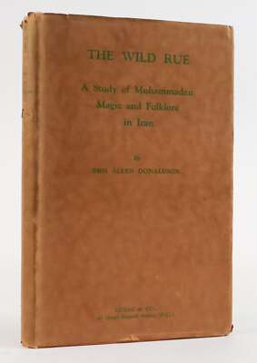 Bess Allen Donaldson / WILD RUE A STUDY OF MUHAMMADAN MAGIC AND ...
