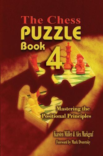 Chess Puzzle Book 4 : Mastering the Positional Principles by Alex ...