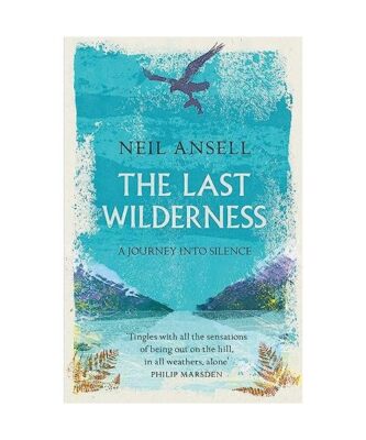 The Last Wilderness: A Journey into Silence, Neil Ansell | eBay