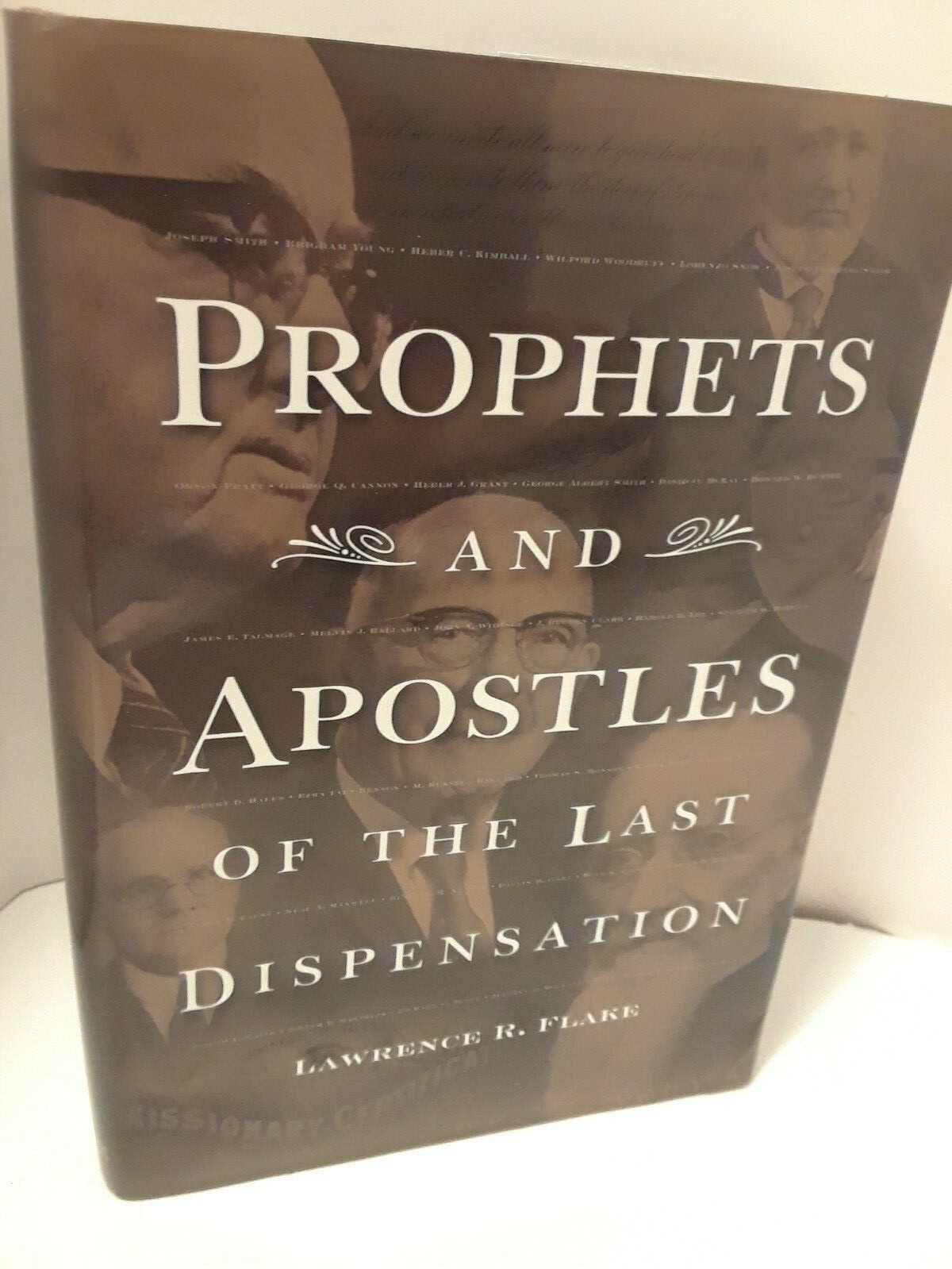 Prophets and Apostles of the Last Dispensation by Lawrence R. Flake ...