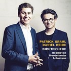 Patrick Grahl & Daniel Heide - Dichterliebe: Beethoven. Mendelssohn ...