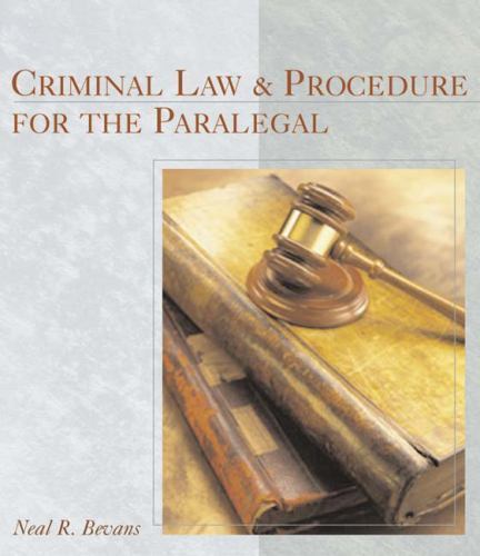 Criminal Law and Procedure for the Paralegal by Neal R. Bevans (2002 ...