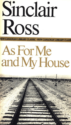 CANADIAN WRITER SINCLAIR ROSS AS FOR ME AND MY HOUSE | eBay