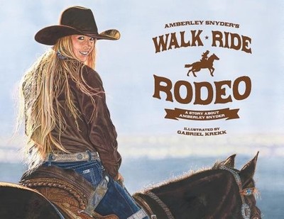 Walk Ride Rodeo A Story About Amberley Amberley Lana Snyder Paperback ...