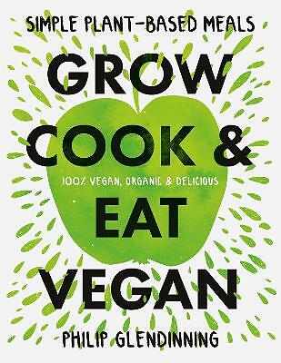 Grow, Cook & Eat Vegan by Philip Glendinning (Hardcover, 2020) for sale ...