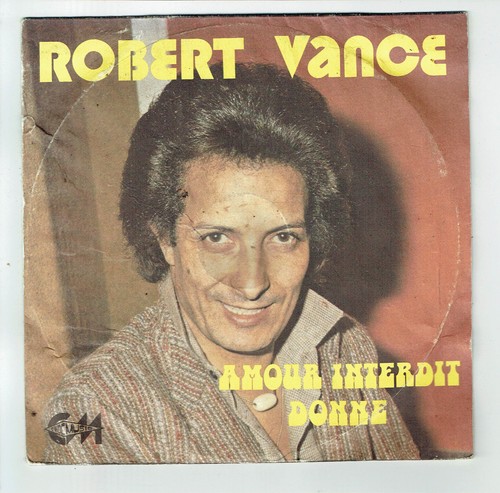 Robert VANCE Vinyle 45 tours SP 7" AMOUR INTERDIT - DONNE - CHOC MUSIC ...