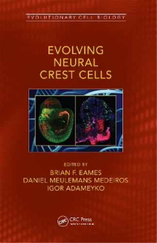 Brian Frank Eames Evolving Neural Crest Cells (Poche) Evolutionary Cell ...