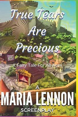 True Tears Are Precious : A Fairy Tale for All Ages by Maria Lennon ...