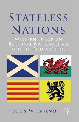 Stateless Nations: Western European Regional Nationalisms and the Old ...