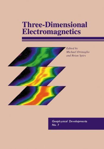 Geophysical Developments Ser.: Three-Dimensional Electromagnetics by ...